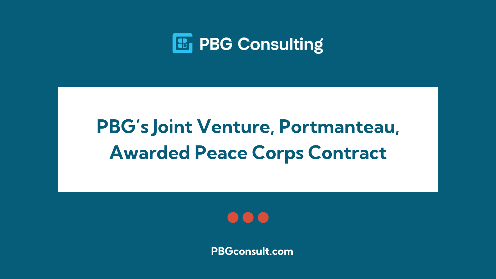 PBG’s Joint Venture, Portmanteau, Awarded Peace Corps Contract PBG’s Joint Venture, Portmanteau, Awarded Peace Corps Contract